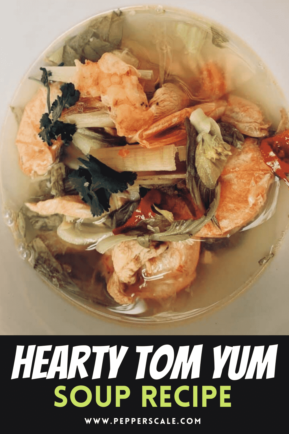Hearty Tom Yum Soup - Hot, Sweet ‘n Sour, Aromatic - PepperScale